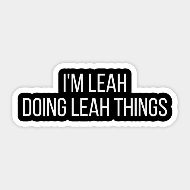 I'm Leah doing Leah things - Im Leah Doing Leah Things - Sticker ...