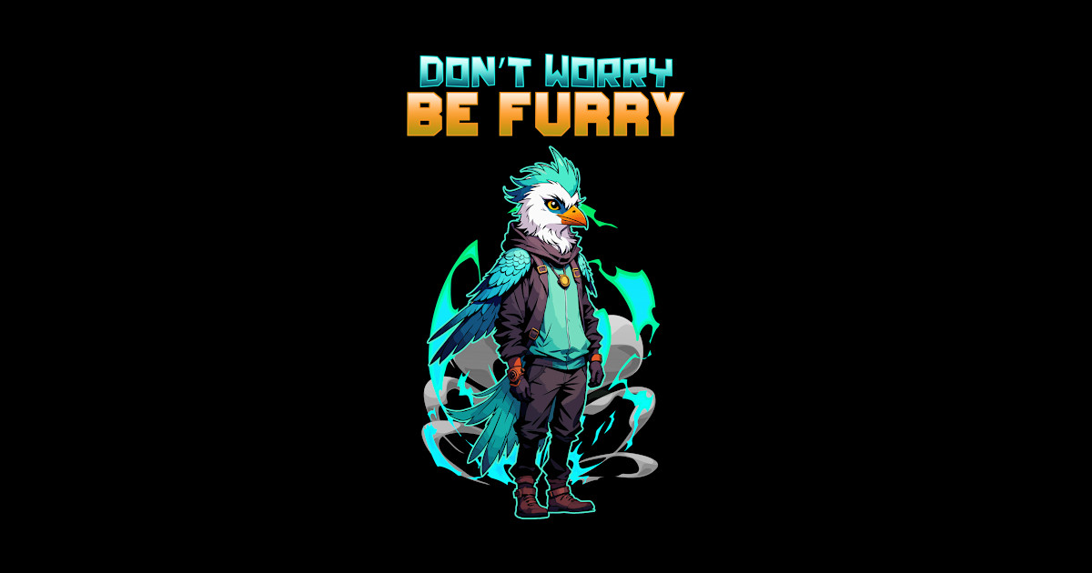Don't Worry Be Furry I Furries Fandom Bird Cosplay - Furry - Posters ...