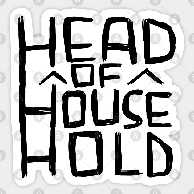 Head of Household - Head Of Household - Sticker | TeePublic