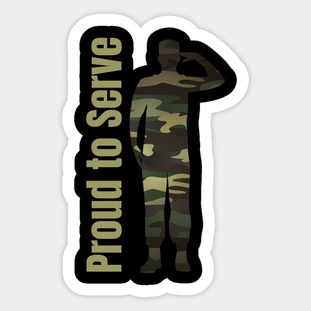 Proud to Serve - Military - Sticker | TeePublic