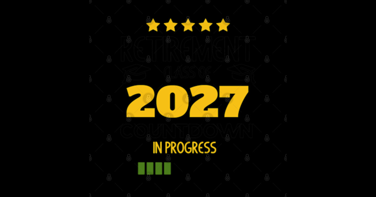 Retirement Class Of 2027 Countdown In Progress Teacher Day - Retirement ...