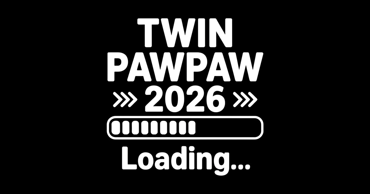 Twin PAW PAW Loading 2026 Funny Baby Shower Family Matching - Funny ...