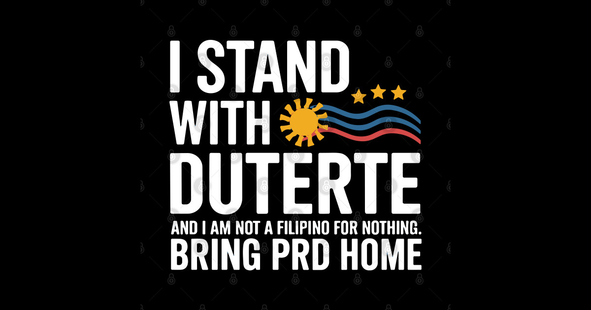 I Stand With Duterte I'm Not Filipino For Nothing Free PRRD - I Stand ...