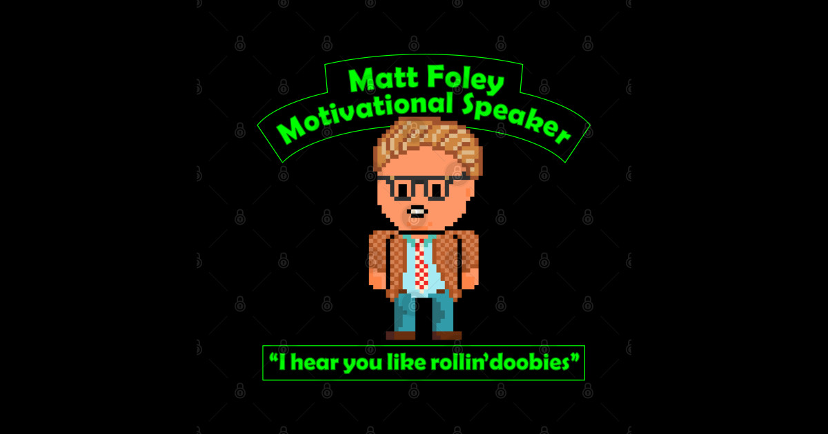 Pixel Matt Foley Motivational Quote - Matt Foley - Sticker | TeePublic