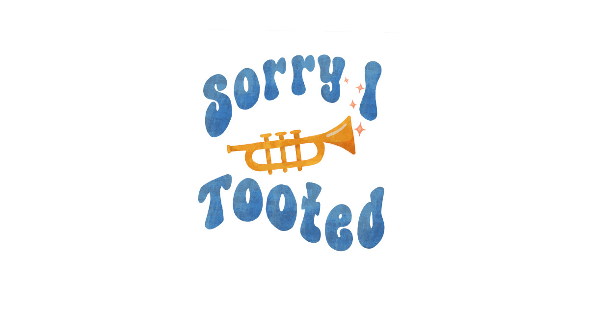 Sorry I tooted trumpet farting - Farting - T-Shirt | TeePublic