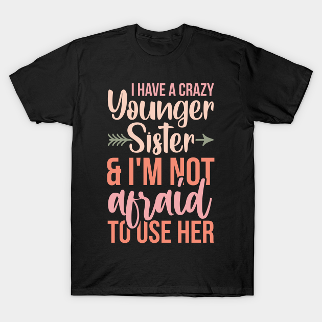 Siblings Quote for the Oldest Sister - Matching Siblings - T-Shirt ...