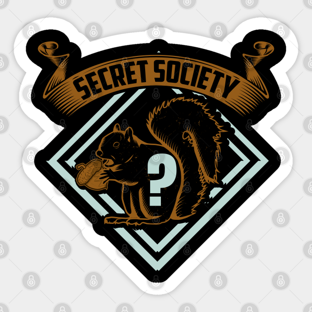 Secret Society Squirrel - Squirrel - Sticker | TeePublic