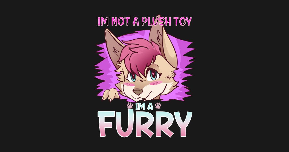 I'm not a plush toy I'm a Furry I Furries Fandom - Fursuit - T-Shirt ...