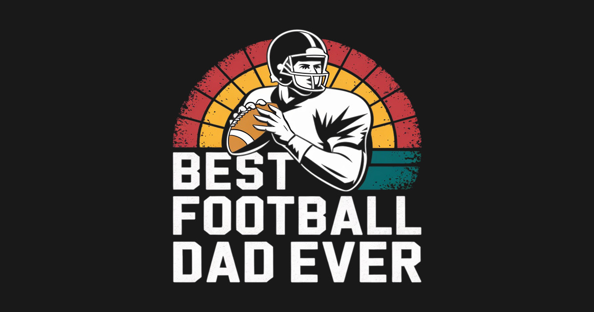 Mens Best Football Dad Ever Fathers Day For Daddy - Mens Best Football ...