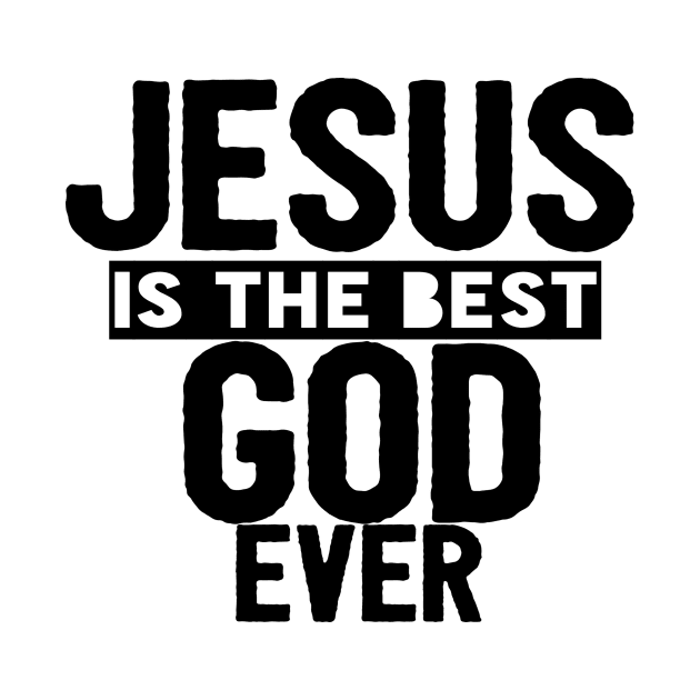 JESUS IS THE BEST GOD EVER SHIRT- FUNNY CHRISTIAN GIFT - Jesus Is The ...