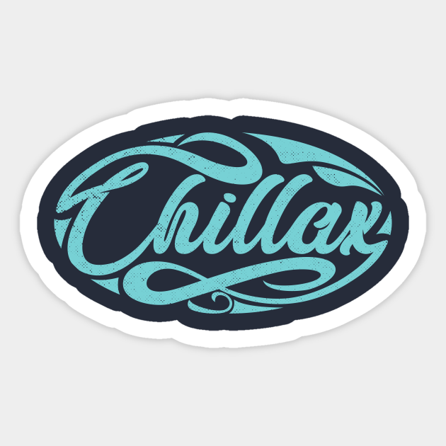Chillax - Relax - Sticker | TeePublic