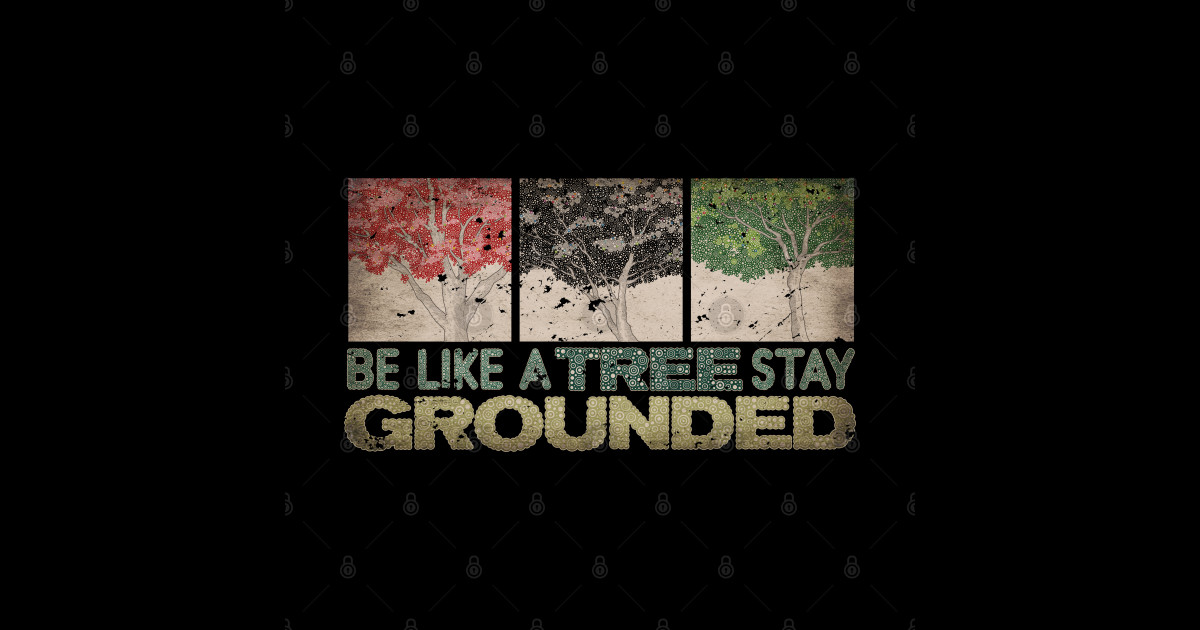 BE LIKE A TREE STAY GROUNDED - Trees - Magnet | TeePublic