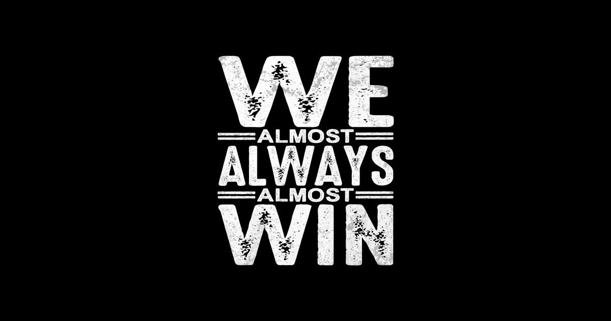 We Almost Always Almost Win - We Almost Always Almost Win - Sticker ...
