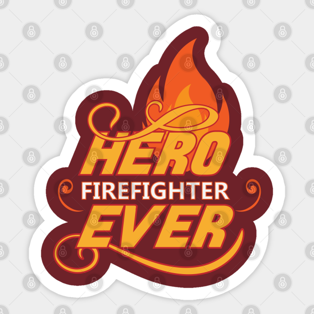 Hero Firefighter - Firefighter - Sticker | TeePublic