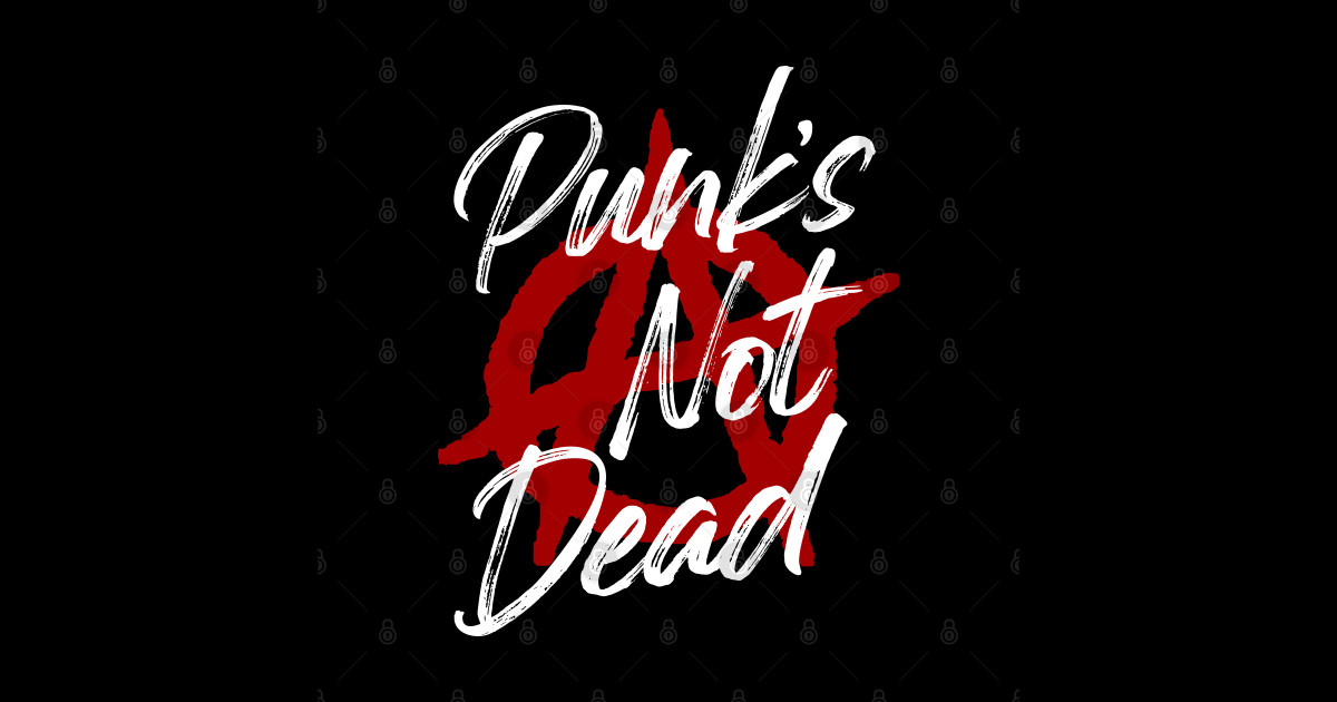 Punk's Not Dead dark background - Punks Not Dead - Sticker | TeePublic