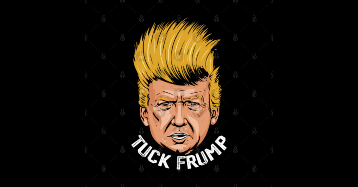 Tuck Frump Funny Anti-Trump Design - Tuck Frump - Sticker | TeePublic