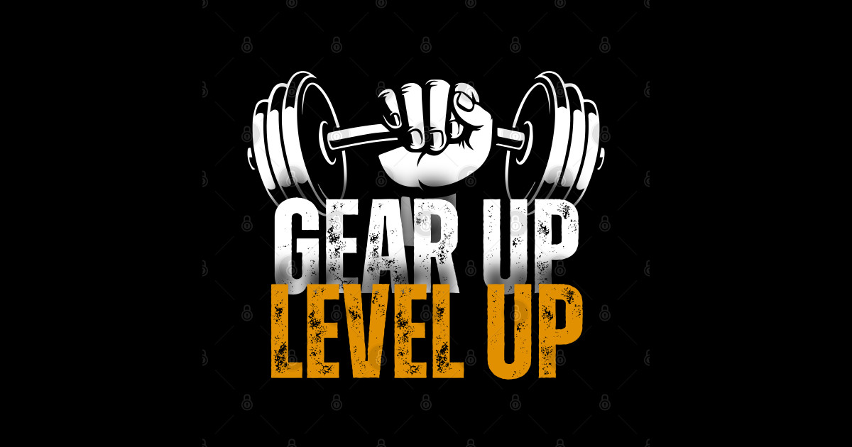 Gear Up Level Up Gym Motivational - Gym Motivation - Sticker | TeePublic