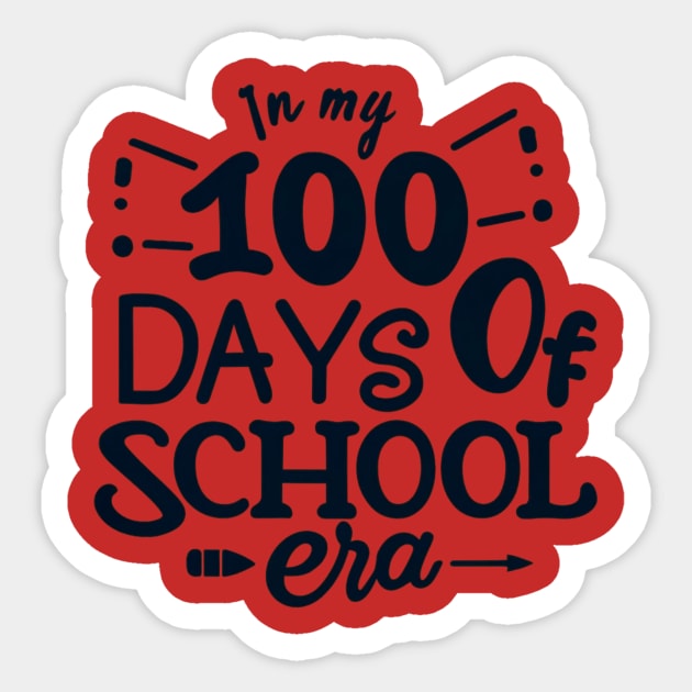In My 100 Days of School Era - In My 100 Days Of School Era - Sticker ...