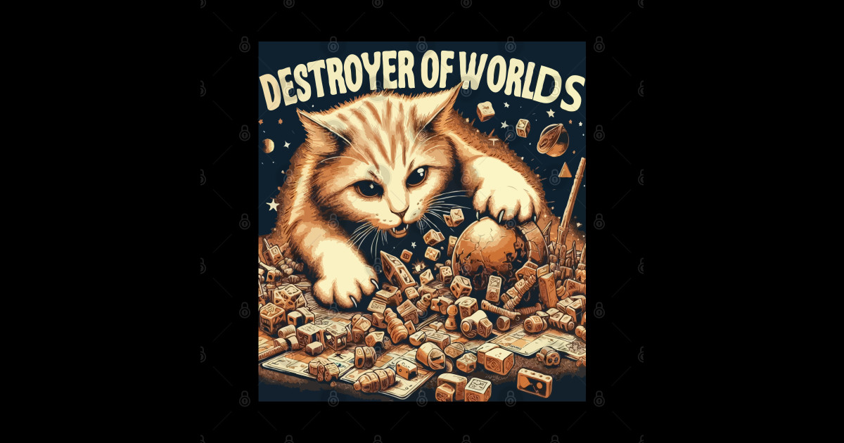 Cat Destroyer of Worlds - Cat - Sticker | TeePublic