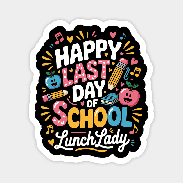 Happy Last Day of School Lunch Lady Summer - Last Day - Magnet | TeePublic