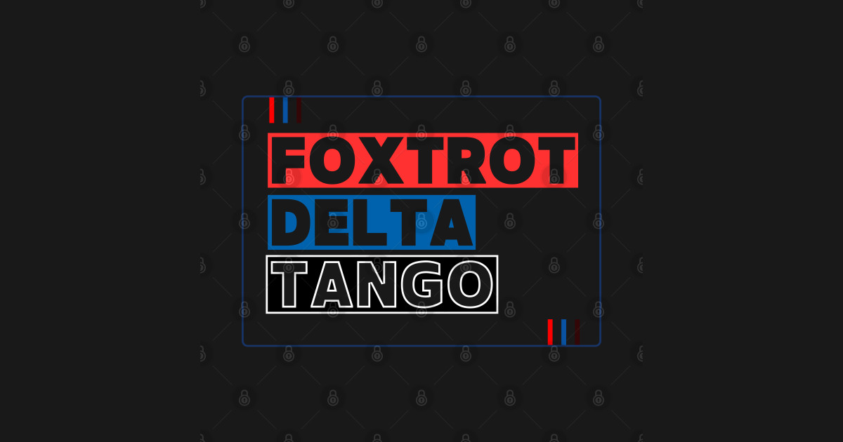 foxtrot delta tango - Foxtrot Delta Tango - T-Shirt | TeePublic