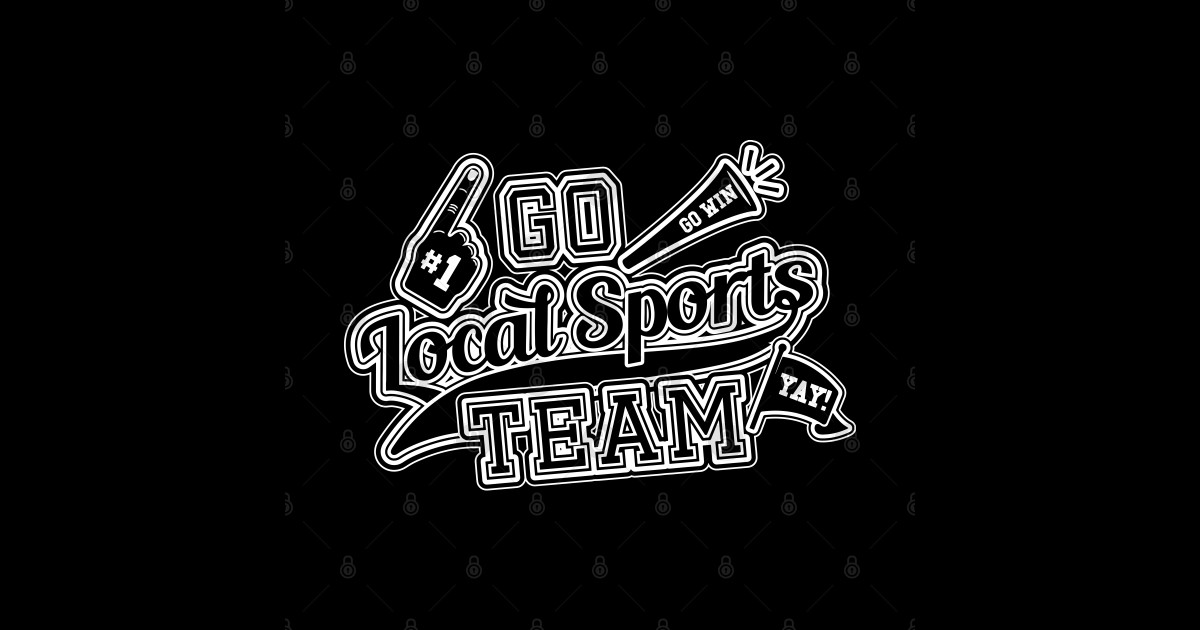 Go Local Sports Team - Local Sports Team - Posters and Art Prints ...