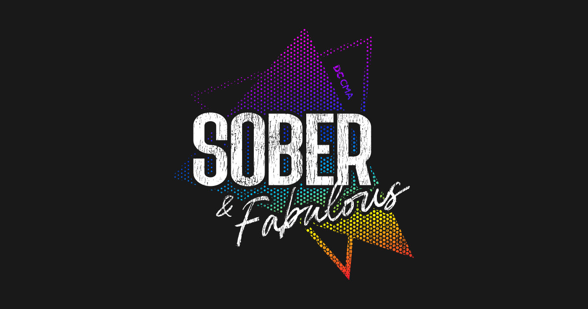 Sober & Fabulous - Sobriety - T-Shirt | TeePublic