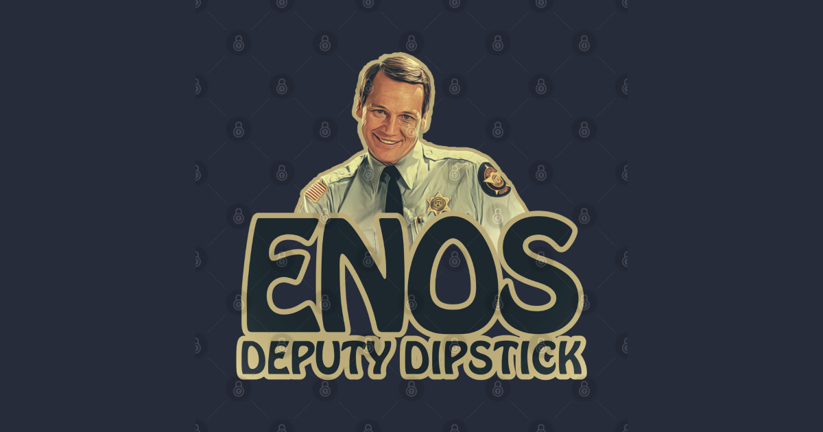 Dukes of Hazzard: Deputy Enos - Deputy Enos - T-Shirt | TeePublic