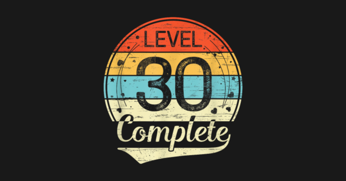 Level 30 Complete - Level 30 Complete - T-Shirt | TeePublic