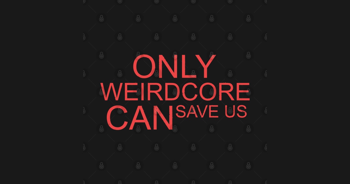 Only Weirdcore CAN save us Weirdcore Aesthetic - Weirdcore Aesthetic ...
