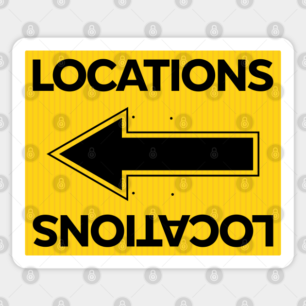 Locations Sign - Locations - Film Life - Film - Sticker | TeePublic