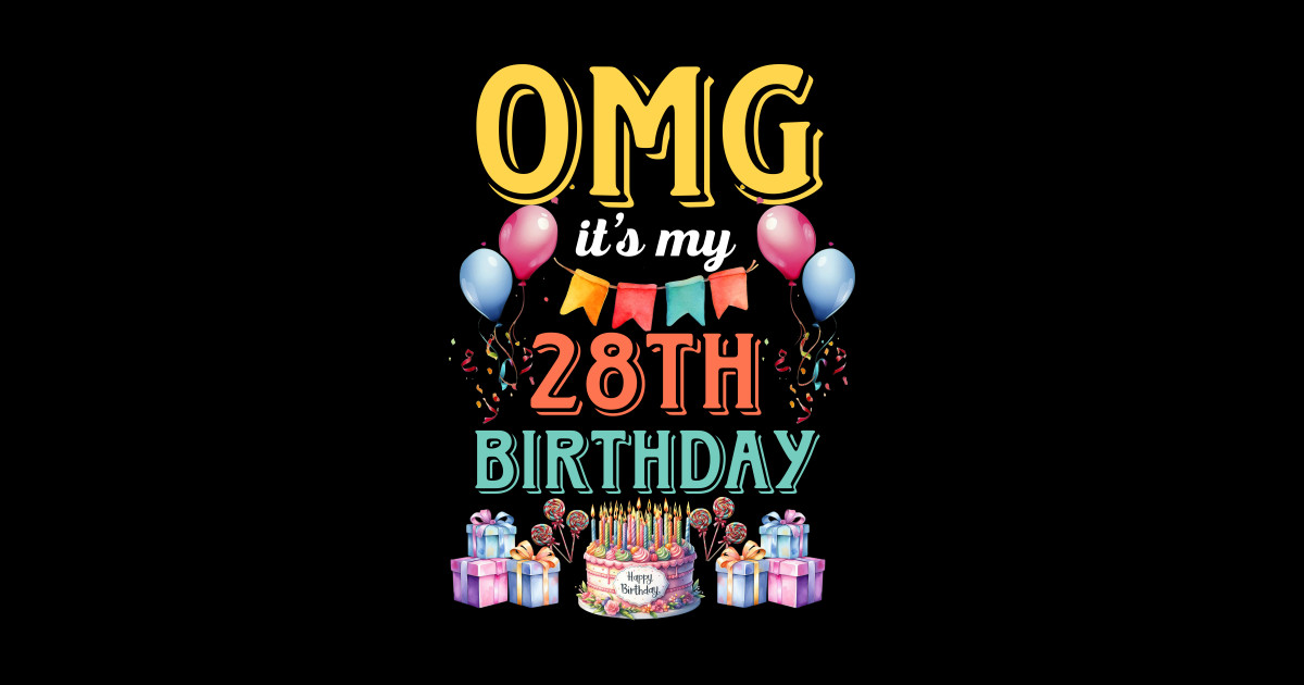 28 Year Old Birthday Party OMG Happy 28th Birthday Party - 28 Year Old ...