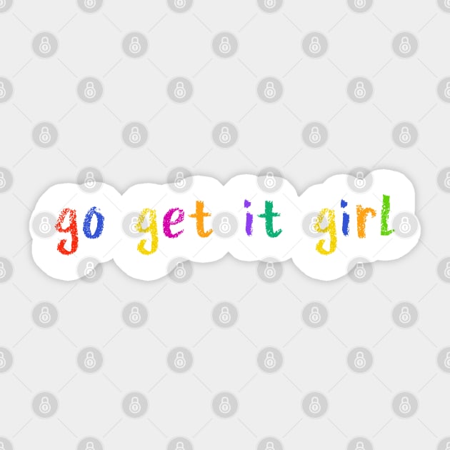 go get it girl - Go Get It Girl - Sticker | TeePublic