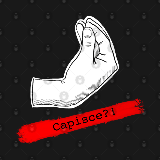 Capisce - italian hand gesture - Hand Gesture Italian - T-Shirt | TeePublic