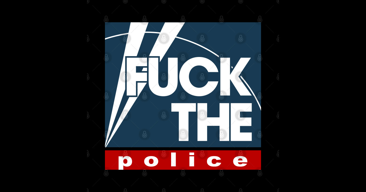 Fuck The Police Fuck The Police Sticker Teepublic