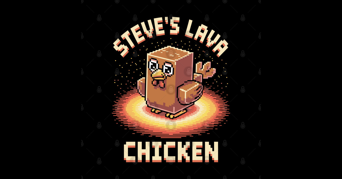Lava Chicken Steve's Lava Chicken Shirt Song Minecraft Movie Women Men ...