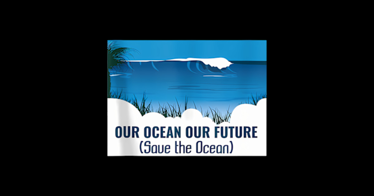 Save Our Oceans Save Our Reefs World Oceans Day Save Our Oceans Save