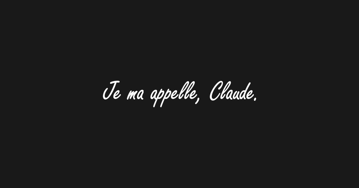 je ma appelle Claude My name is Claude french - French - T-Shirt ...