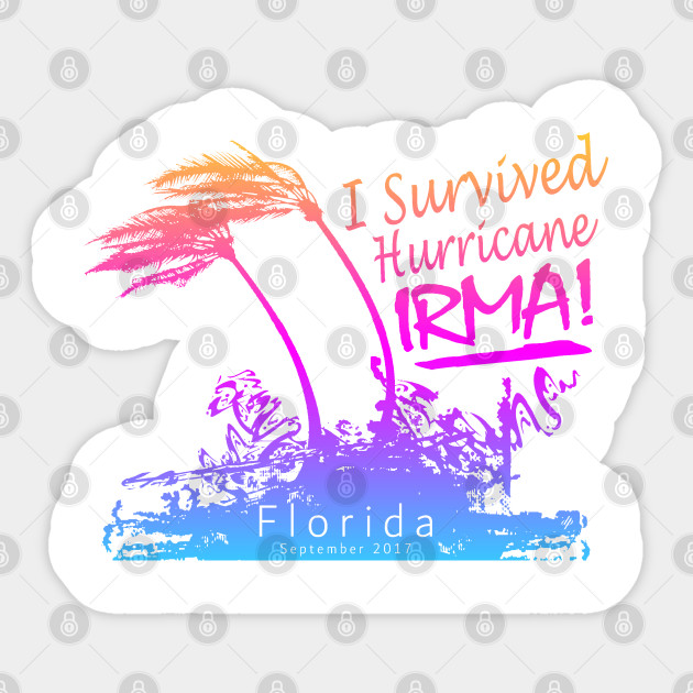 I survived Hurricane Irma - Florida - Sticker | TeePublic