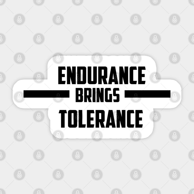 ENDURANCE BRINGS TOLERANCE - Jsc Designs - Sticker | TeePublic
