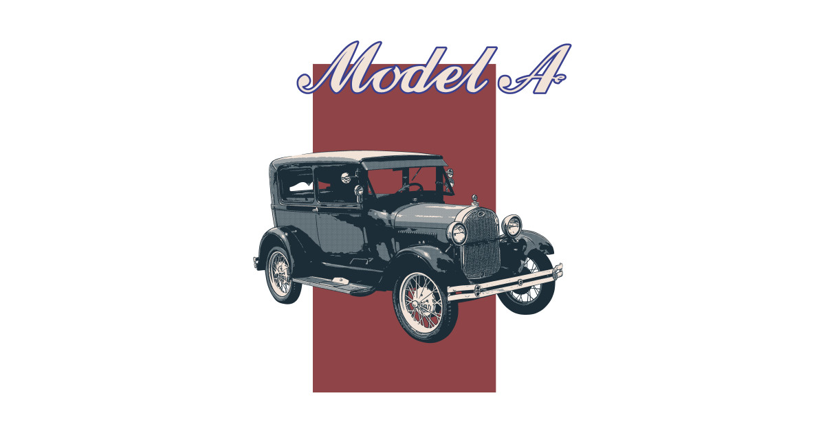 Ford Model A - Ford - T-Shirt | TeePublic