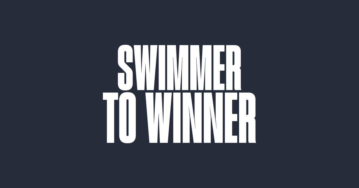 swimmer to winner - Swimming - T-Shirt | TeePublic