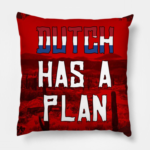 Dutch Has a Plan - Red Dead Redemption 2 - Pillow | TeePublic