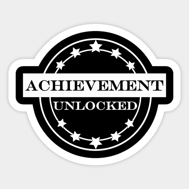 achievement unlocked - Achievement Unlocked - Sticker | TeePublic