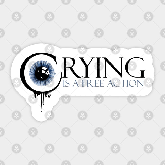 Crying is a free action - black - Crying Is A Free Action - Sticker ...
