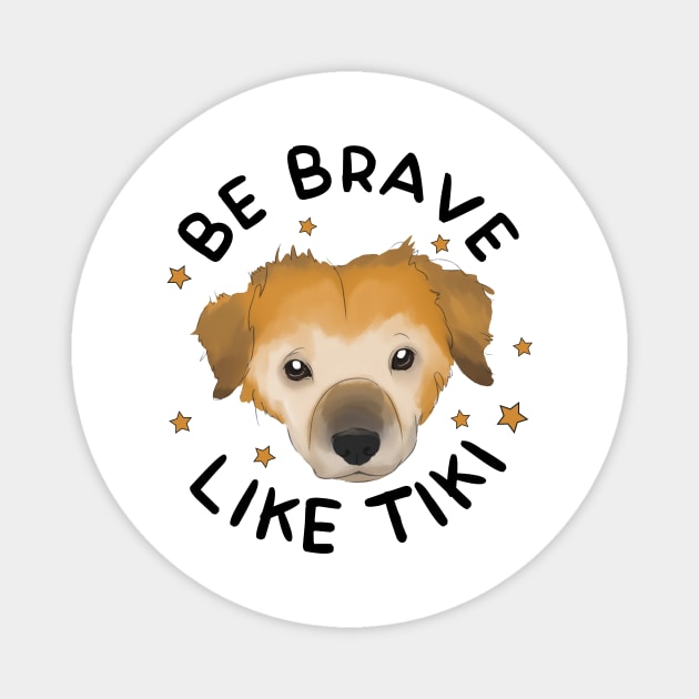 Be Brave Like Tiki Design For Lovers - Be Brave Like Tiki - Magnet ...