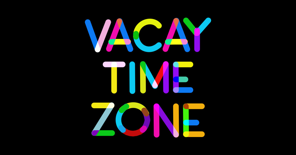 Vacay Time Zone - Vacation Time - Sticker | TeePublic
