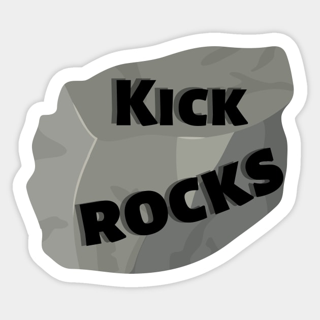 Kick Rocks - Kick Rocks - Sticker | TeePublic