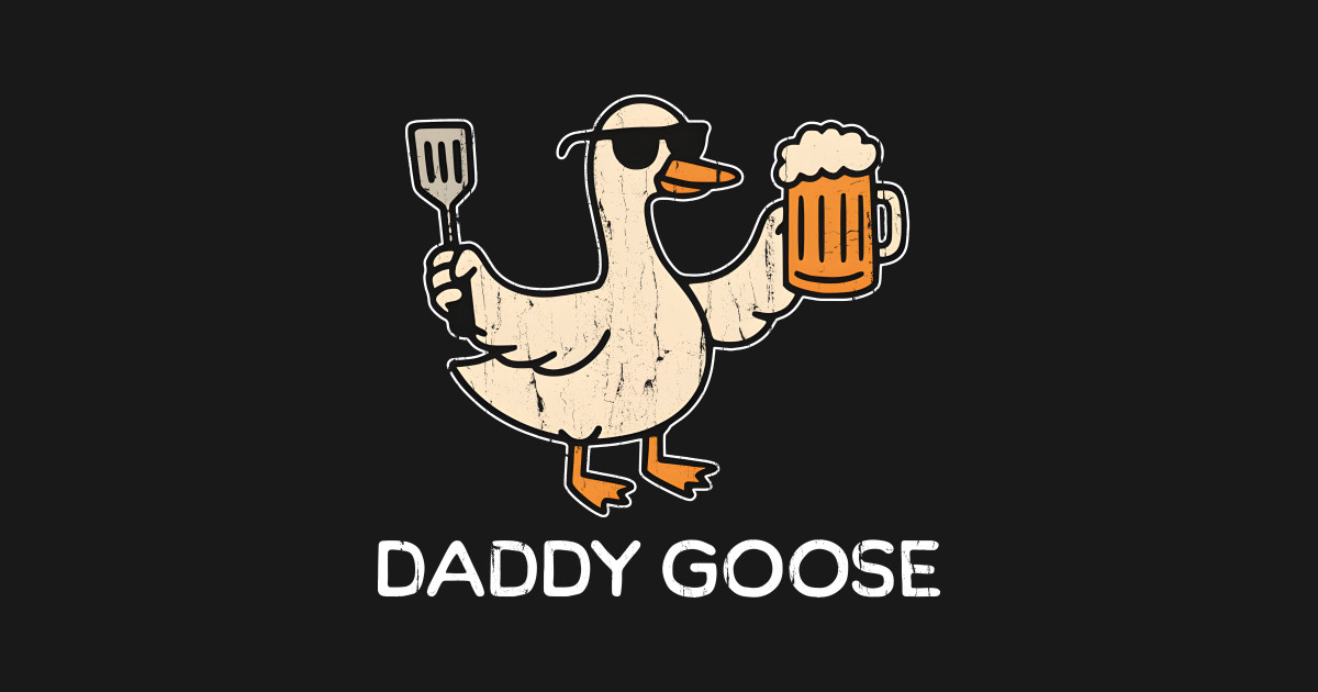 Daddy Goose - Daddy Goose - T-Shirt | TeePublic
