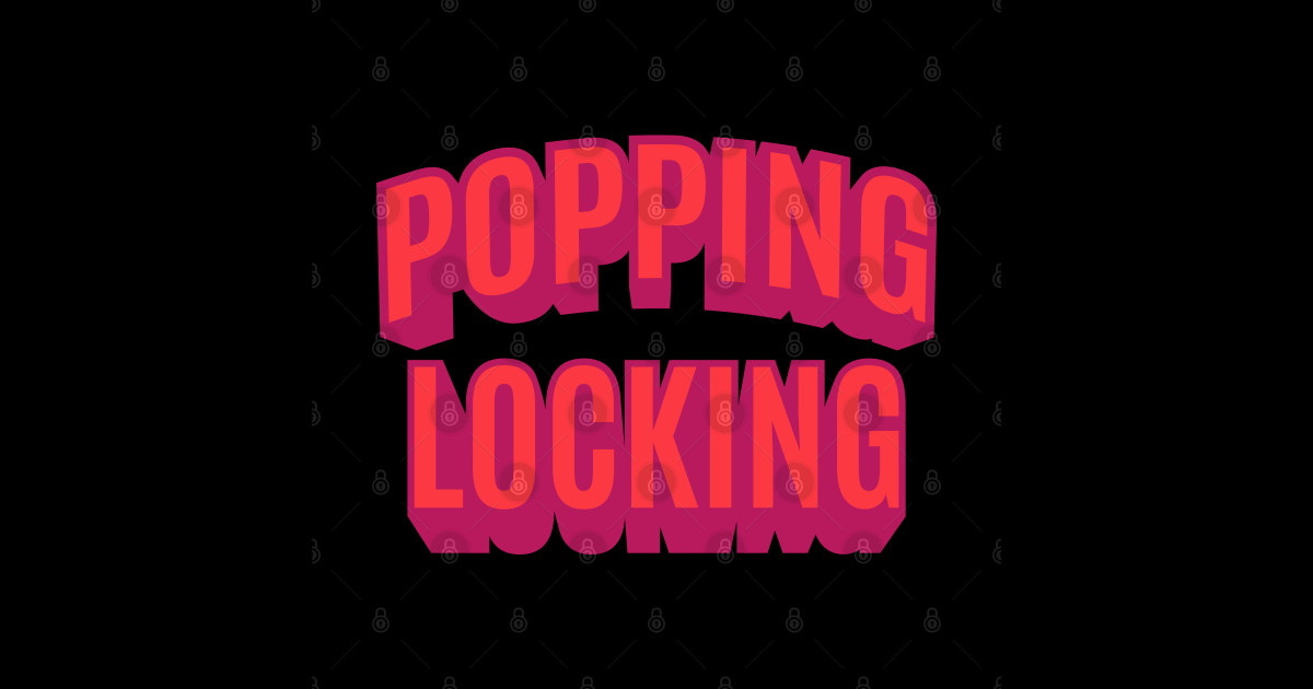 Popping and Locking - Breakdance - B-Boys and B-Girls - Popping And ...